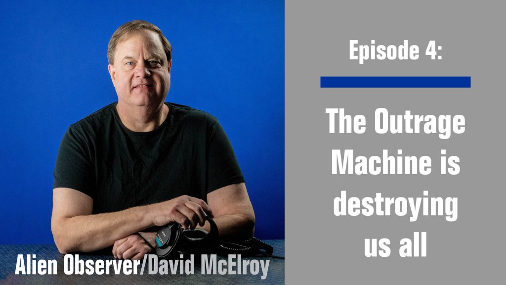 The Alien Observer: The Outrage Machine is destroying us all